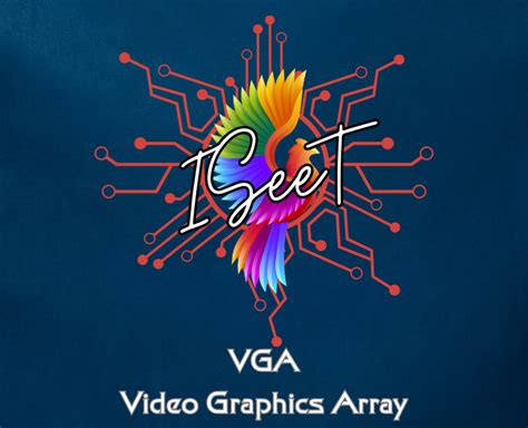 VGA Video Graphics Array I See T