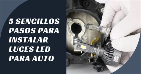 5 Sencillos Pasos Para Instalar Luces Led Para Auto NAOEVO