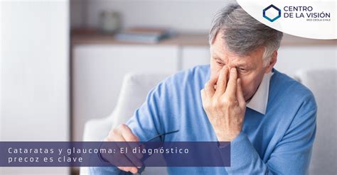 Cataratas y glaucoma El diagnóstico precoz es clave Centro de la Visión