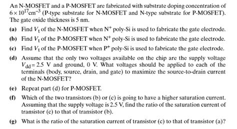 Solved An N Mosfet And A P Mosfet Are Fabricated With A Substrate