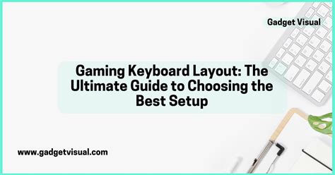 Gaming Keyboard Layout The Ultimate Guide To Choosing The Best Setup
