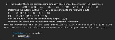 Solved 3 The Input X T And The Corresponding Output Chegg Com