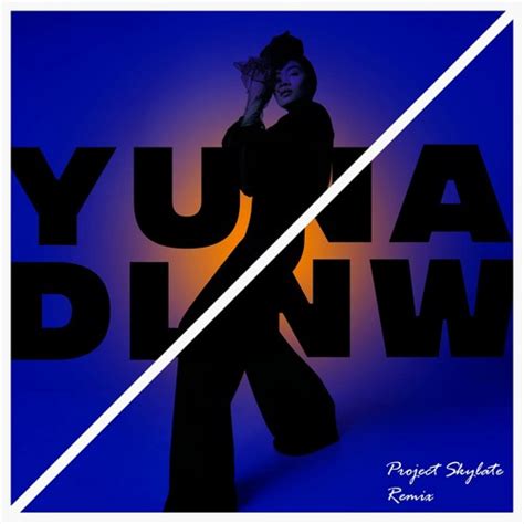 Stream Yuna Dance Like Nobody S Watching Project Skylate Remix By Project Skylate Listen