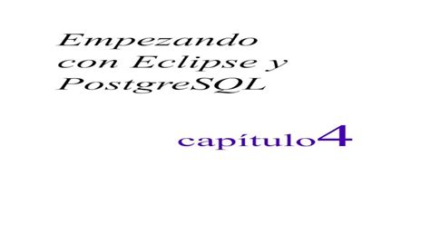 4Capítulo 4 Empezando con Eclipse y PostgreSQL PDF filede crear un