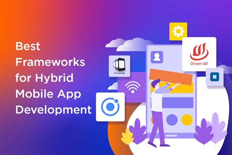 Best Frameworks To Build Hybrid Mobile Apps Customerthink