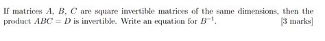 Solved If Matrices A B C Are Square Invertible Matrices Of Chegg