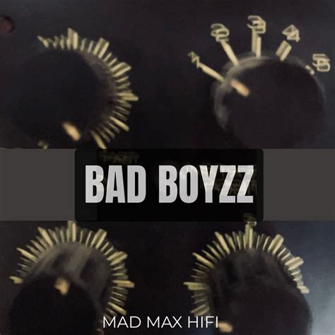 Bad Boyzz Madmax Hifi Madmax Hifi
