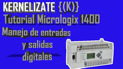 Tutorial B Sico De Plc Micrologix Manejo De Entradas Y Salidas