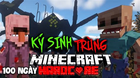Minecraft Ký Sinh Trùng 100 Ngày Thử Thách Sinh Tồn Đỉnh Cao Cho Game Thủ