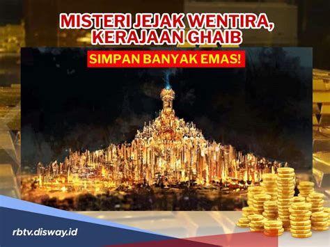 Misteri Jejak Wentira Kerajaan Gaib Yang Diduga Menyimpan Banyak Emas