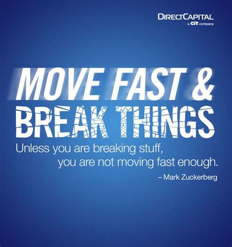 move fast and break things unless you are breaking stuff you are not