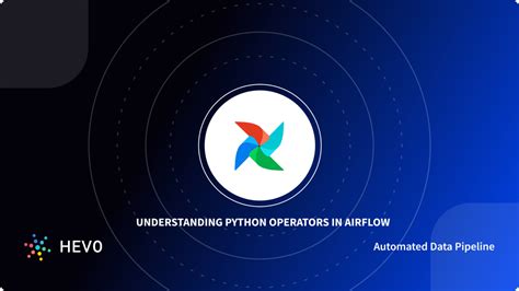 Understanding Python Operator In Airflow Simplified 101 Learn Hevo