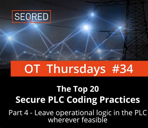 The Top 20 Secure Plc Coding Practices Part 4 Leave Operational Logic In The Plc Wherever