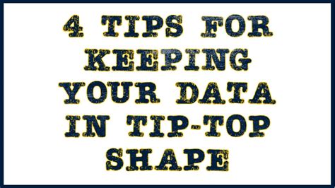 4 tips for keeping your data in tip top shape