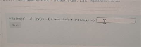 solved write sec x 1 sec x 1 ﻿in terms of sin x ﻿and