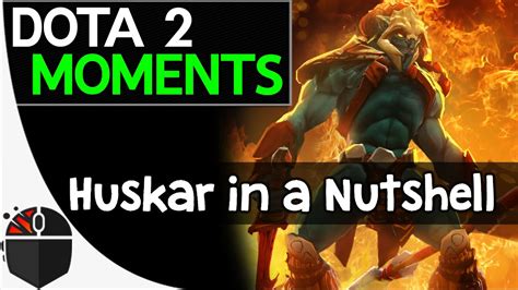 Dota Moments Huskar In A Nutshell YouTube