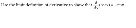 Solved Use The Limit Definition Of Derivative To Show That Cosx Sinx
