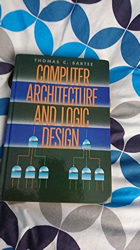 Computer Architecture And Logic Design Bartee Thomas C