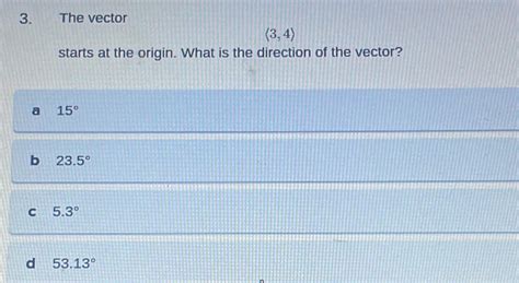 Solved 3 The Vector Langle 3 4rangle Starts At The Origin What Is The Direction Of The Vector