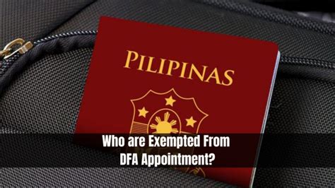 Who Are Exempted From Dfa Appointment