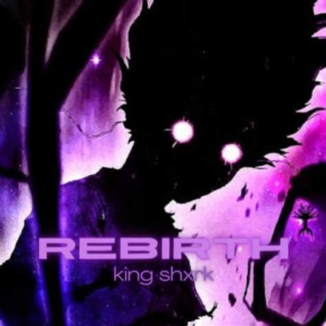 Stream Rebirth By King Shxrk Listen Online For Free On Soundcloud