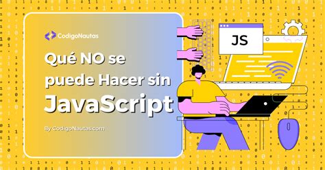 ¿qué no se puede hacer sin javascript codigonautas