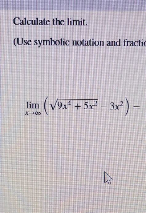 Solved Calculate The Limit Use Symbolic Notation And
