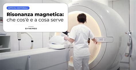 Risonanza Magnetica Che Cosè E A Cosa Serve Casa Di Cura Pierangeli