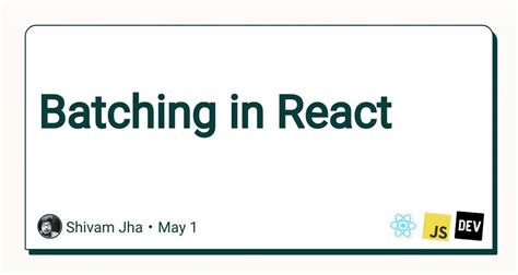 Batching In React Rdevto