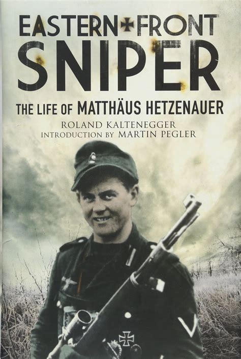 Eastern Front Sniper The Life Of Matthäus Hetzenauer Greenhill Sniper