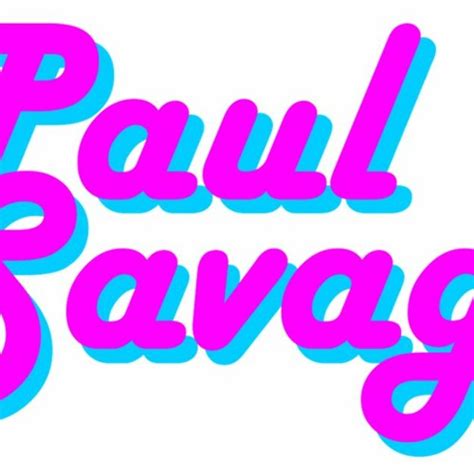 Stream Paul Savage Music Listen To Songs Albums Playlists For Free