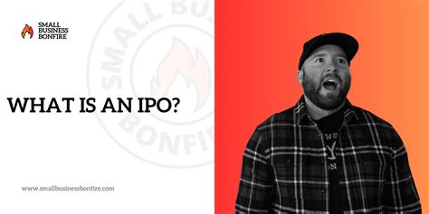 What Is An IPO Guide For SMB Owners Small Business Bonfire