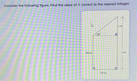 Solved Consider The Following Figure Find The Value Of H Correct To
