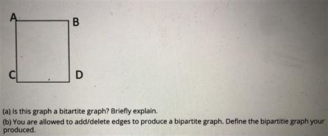 Solved A B D A Is This Graph A Bitartite Graph Briefly