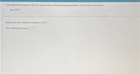 Solved Use Reference Angles To Find The Exact Value Of The Chegg