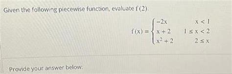 Answered Given The Following Piecewise Function Evaluate F 2 Provide