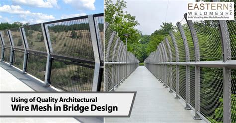 Using Of Quality Architectural Wire Mesh In Bridge Design Eastern Weldmesh Private Limited