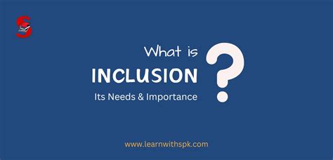 What Is Inclusion Importance Of Inclusion In Education Learn With Spk