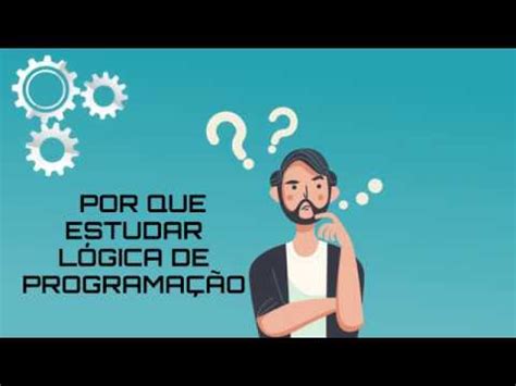 Por Que Estudar L Gica De Programa O Youtube