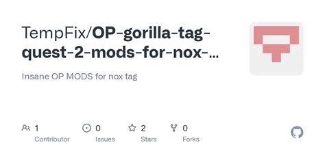 Github Tempfix Op Gorilla Tag Quest 2 Mods For Nox Tag Insane Op Mods For Nox Tag