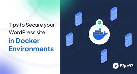 Securing Wordpress In Docker Environments Best Practices For System