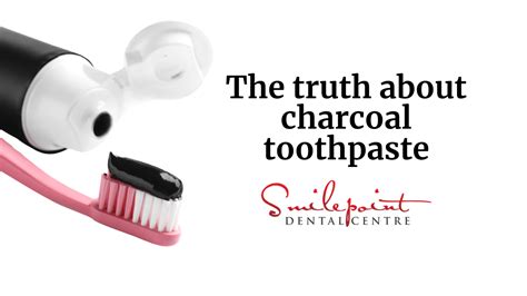 The Truth About Charcoal Toothpaste Smilepoint Dental Centre