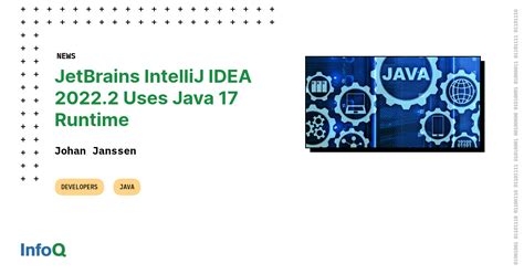 JetBrains IntelliJ IDEA 2022 2 Uses Java 17 Runtime InfoQ