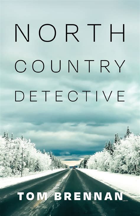 North Country Detective By Tom Brennan Epicenter Press