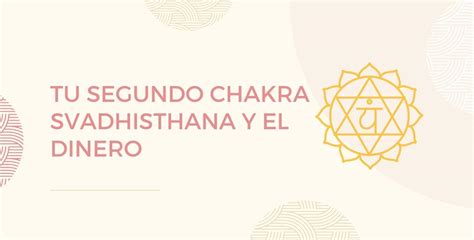 Tu Segundo Chakra Svadhisthana Y El Dinero Fabiola Ortiz Carrillo
