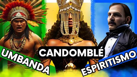 ESPIRITISMO CANDOMBLÉ UMBANDA Entenda A DIFERENÇA entre ELAS
