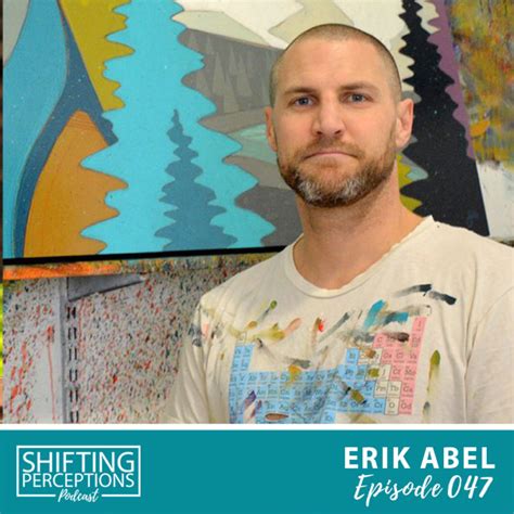 Erik Abel Artist Surfer Dad And Entrepreneur Episode 047 Shifting