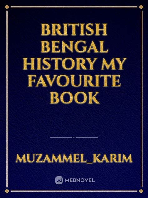 British Bengal History My Favourite Book Novel Read Free Webnovel