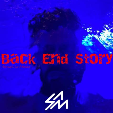 Stream Back End Story By Samuel La Manna Listen Online For Free On