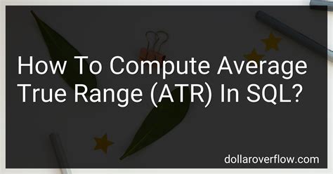 How To Compute Average True Range Atr In Sql In